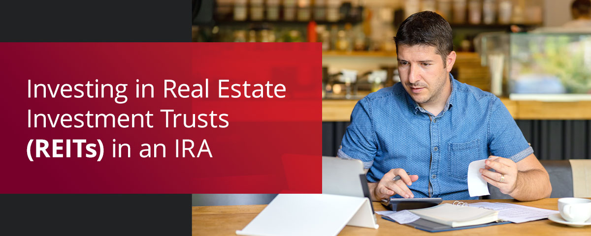 REITs: Their Benefits, Risk and are They Right for Your IRA?
